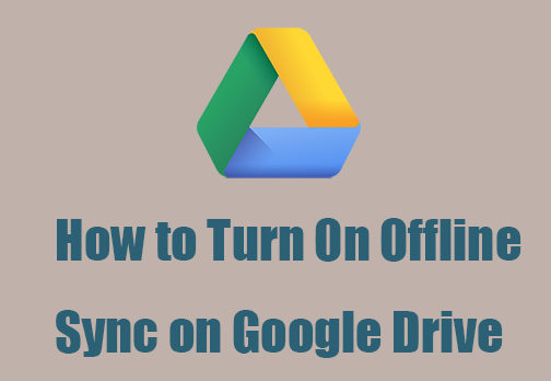 How to Turn On Offline Sync Google Drive