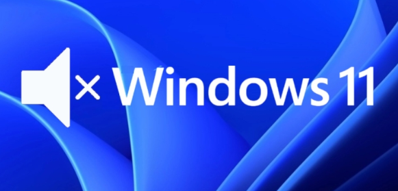 How to Fix No Audio Windows 11 Issue